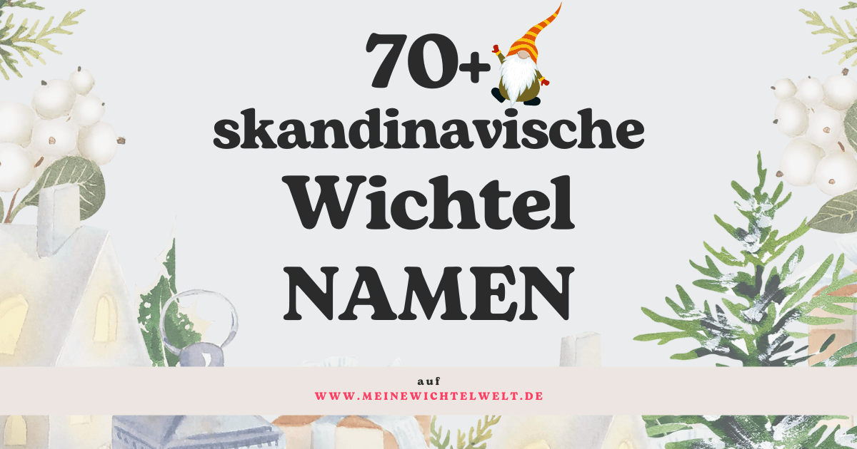 Die 70 beliebtesten Wichtelnamen aus Skandinavien
